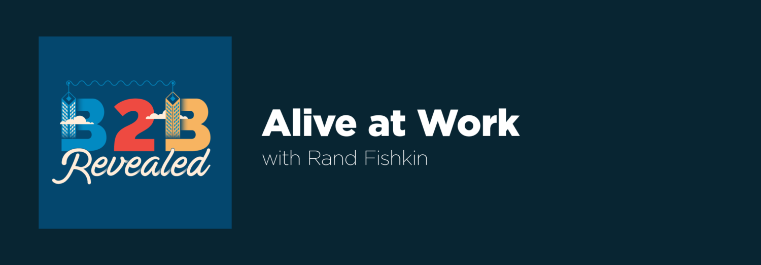Alive at Work | B2B Tech Marketing | Cascade Insights®