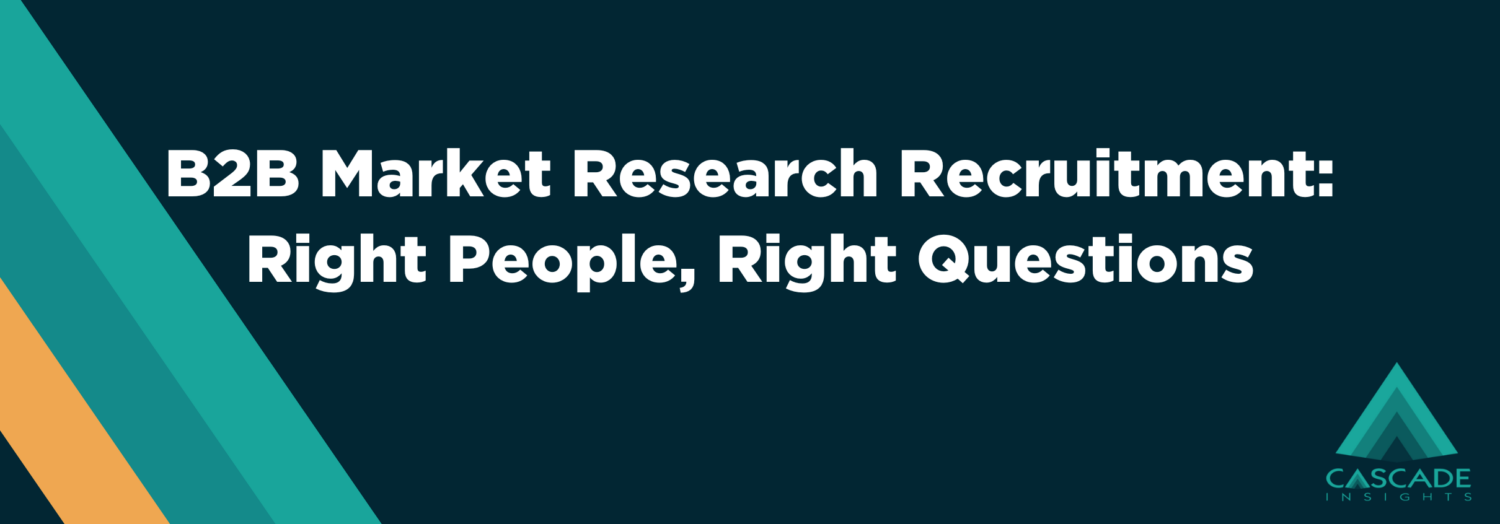 Video: B2B Market Research Recruitment – Right People, Right Questions™