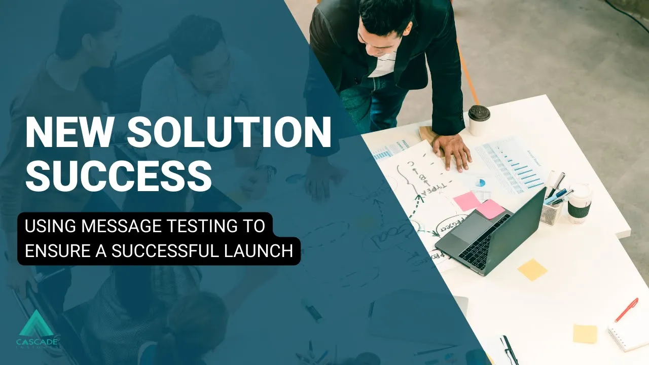 Case Study – New Solution Success: Using Message Testing to Ensure a ...