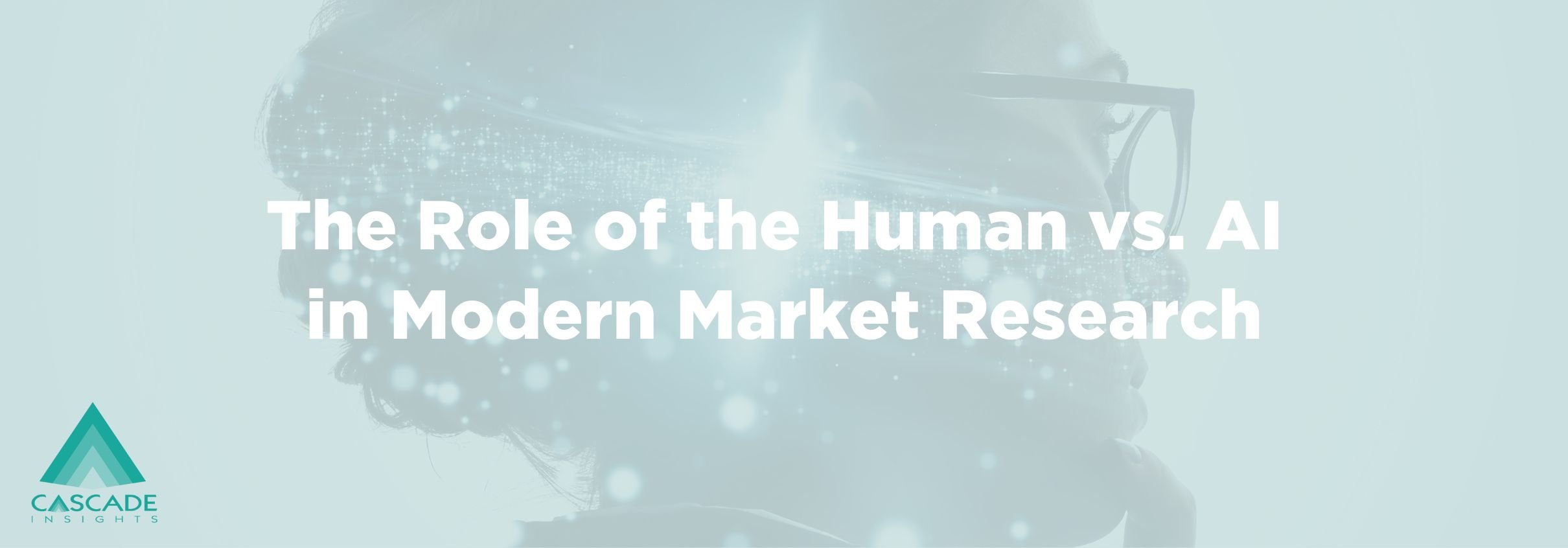The Role of the Human vs. AI in Modern Market Research